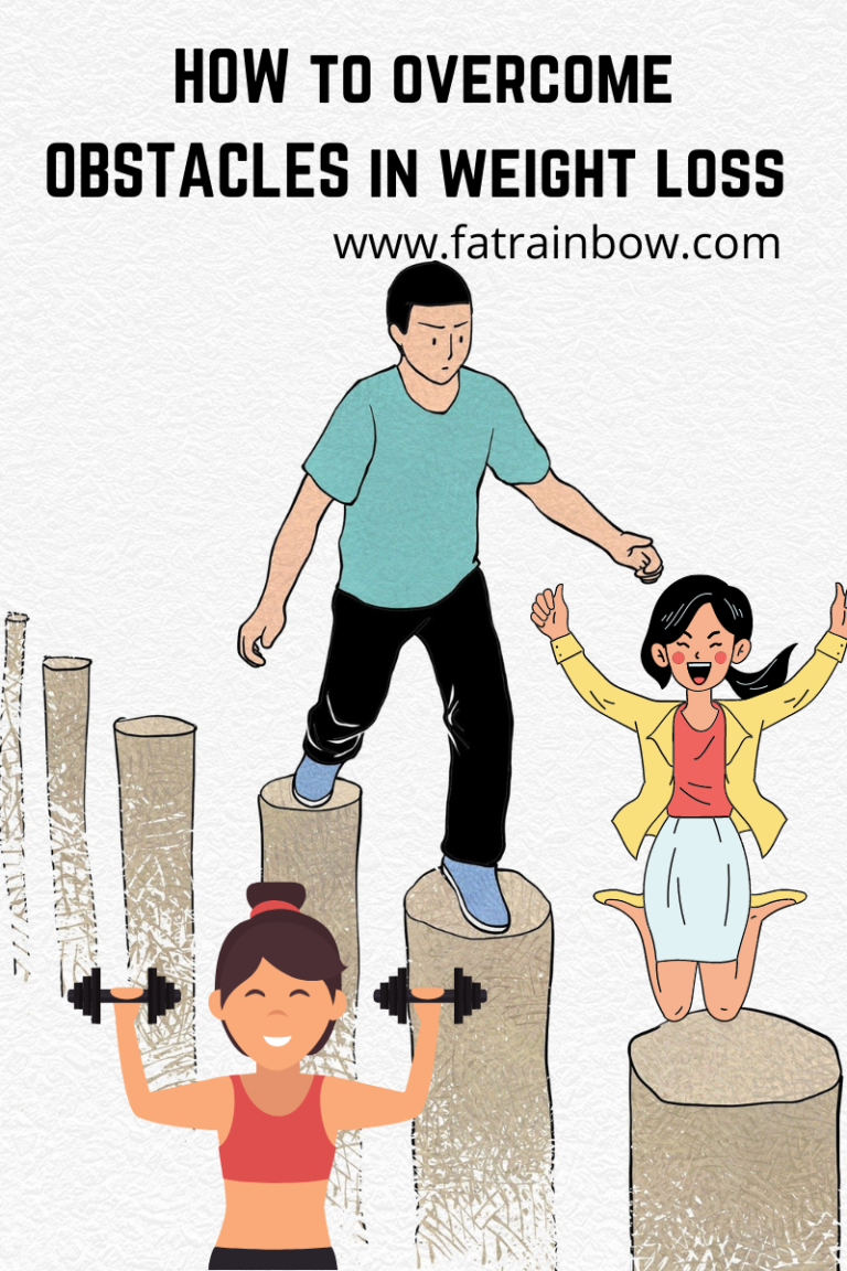 11 Obstacles to losing weight with SOLUTIONS - Fat Rainbow
